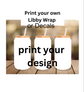 Print your Own Libby Wraps/ Decals – Design Sisters and Blanks