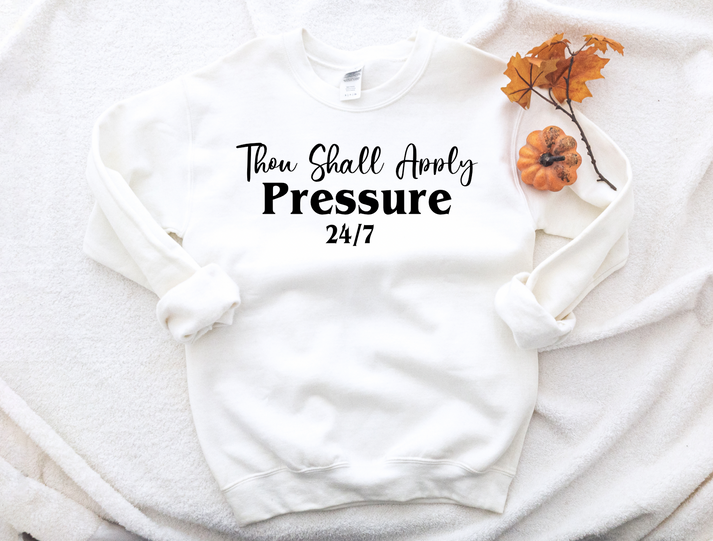 Thou Shall Apply Pressure 24/7 PNG & SVG – Design Sisters and Blanks
